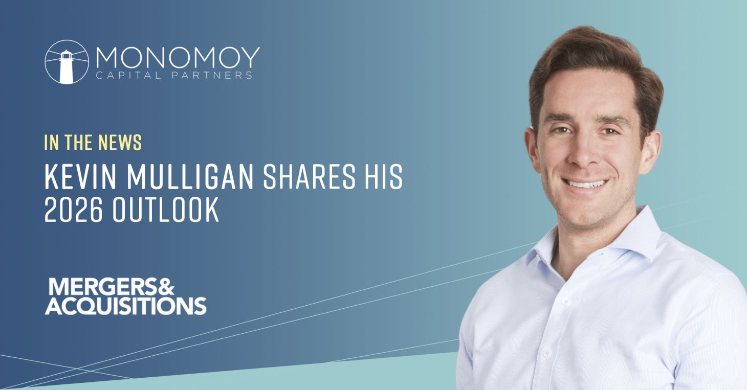 Monomoy Managing Director Kevin Mulligan Featured in Mergers ...